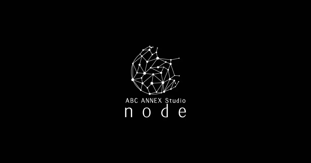 ABC ANNEX Studio node｜node（ノード）